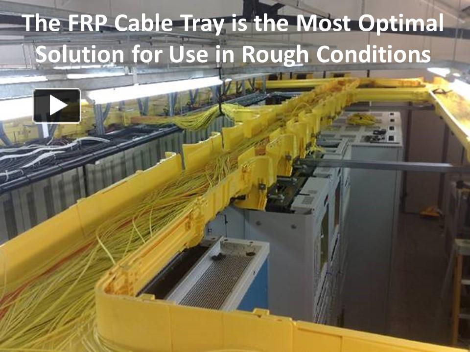 PPT – Benefits come with installing cable trays made of FRP PowerPoint presentation | free to ...