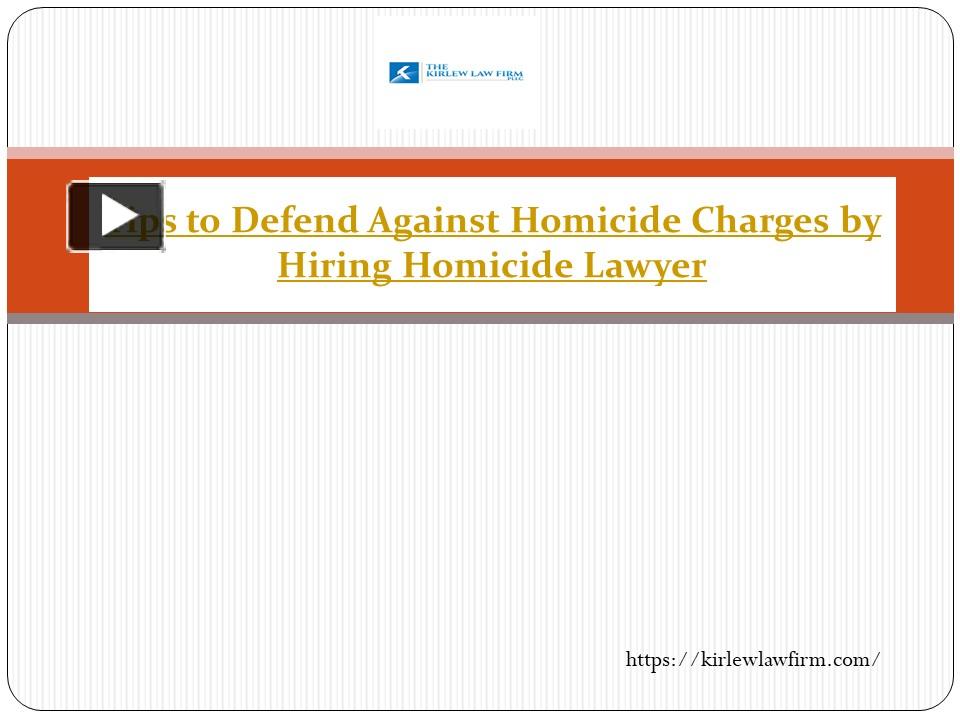 PPT – Tips to Defend Against Homicide Charges by Hiring Homicide Lawyer PowerPoint presentation ...
