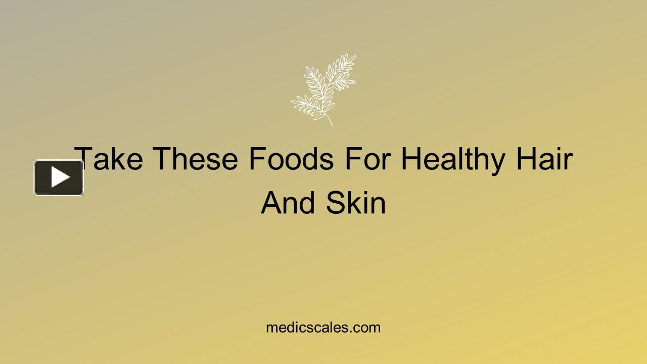 PPT – Take These Foods For Healthy Hair And Skin PowerPoint presentation | free to download - id ...