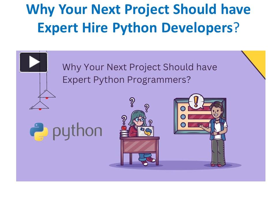 PPT – Why Your Next Project Should have Expert Hire Python Developers? PowerPoint presentation ...