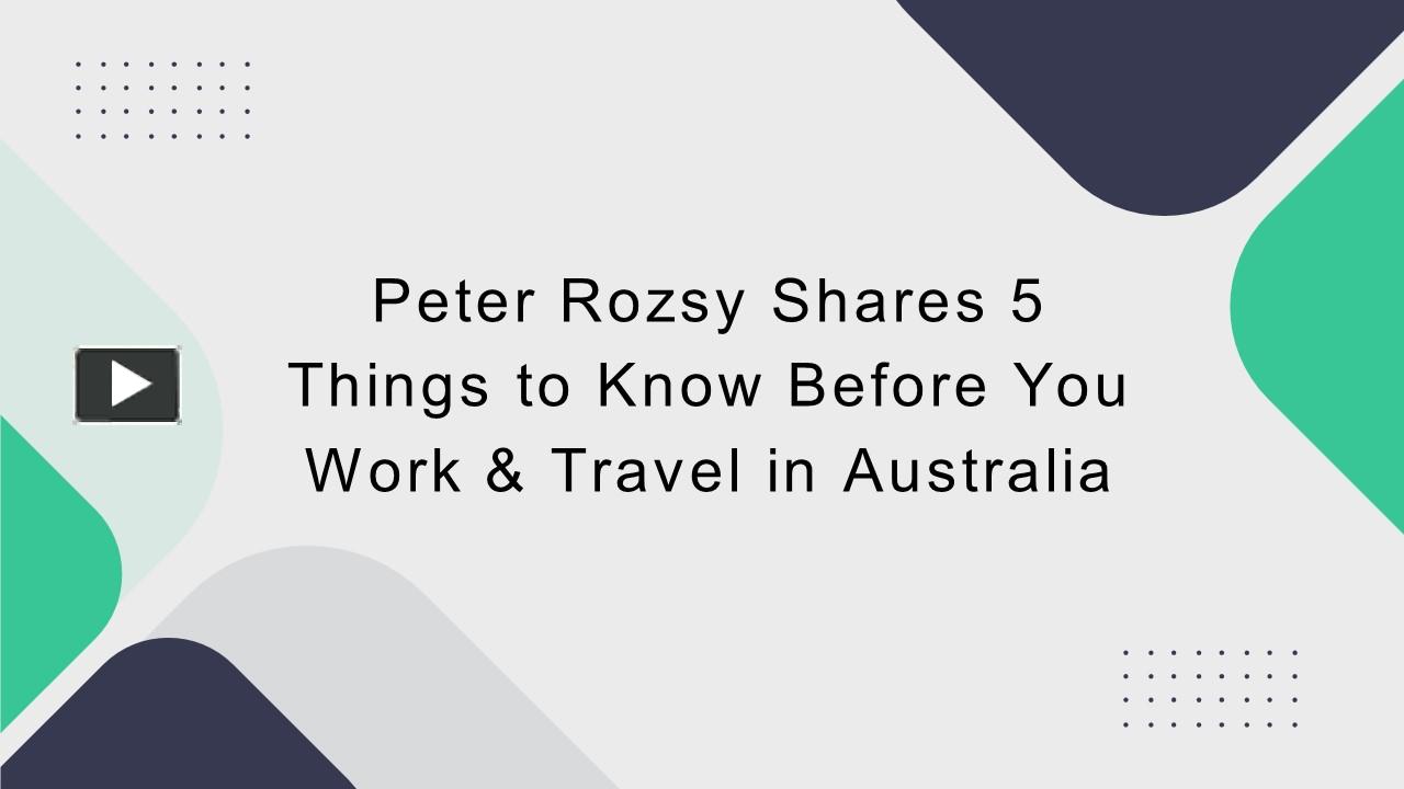 PPT – Peter Rozsy Shares 5 Things to Know Before You Work & Travel in Australia PowerPoint ...