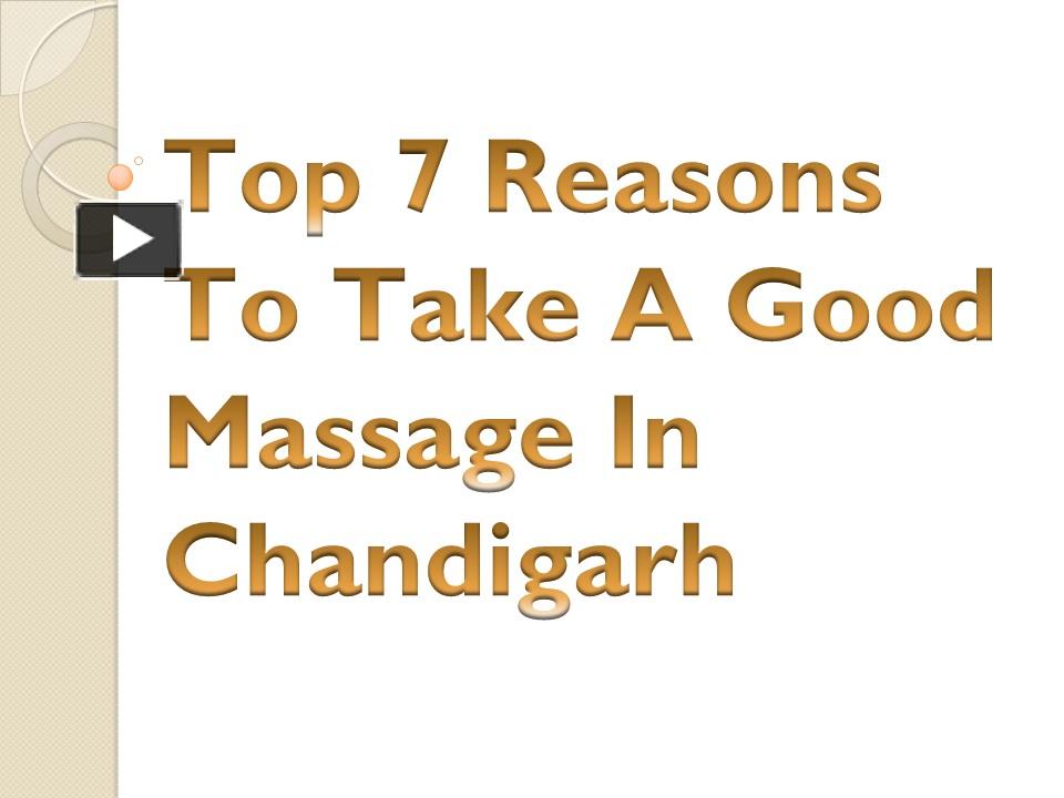 PPT – Top 7 Reasons To Take A Good Massage In Chandigarh PowerPoint presentation | free to ...