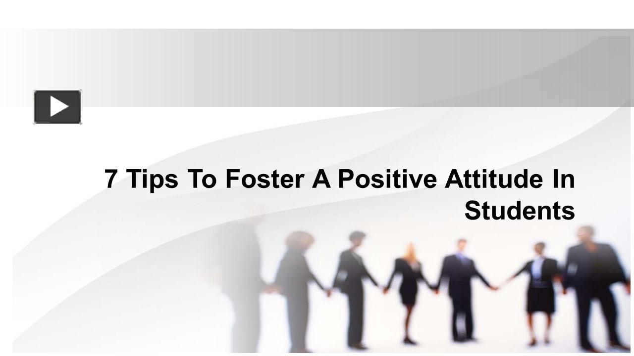 7 Tips To Foster A Positive Attitude In Students presentation | free to ...
