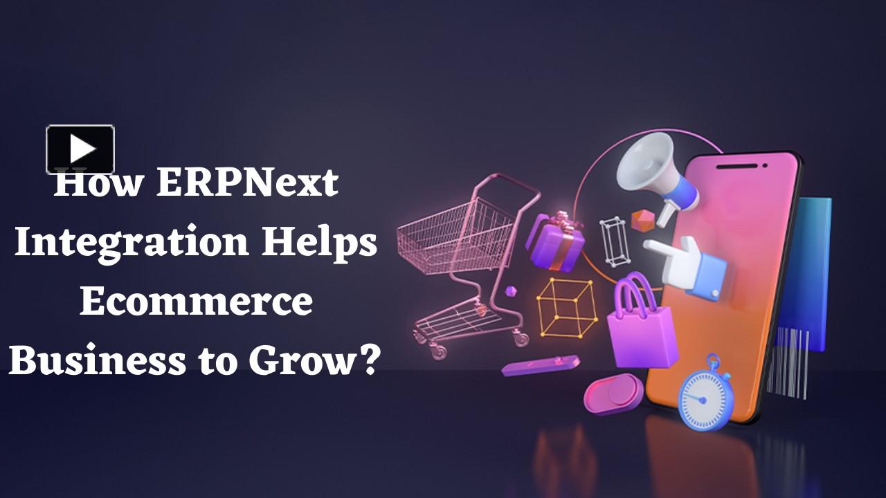 PPT – How ERPNext Integration Helps Ecommerce Business to Grow PowerPoint presentation | free to ...