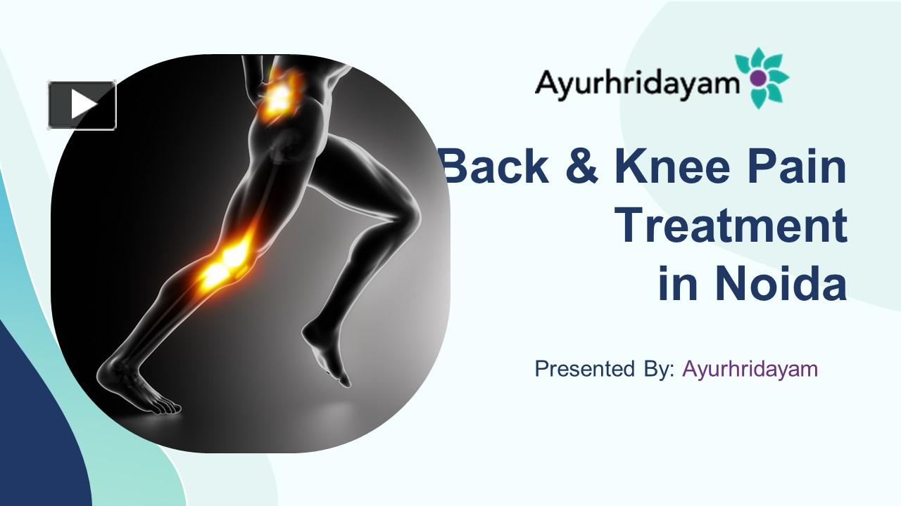PPT – Ayurhridayam offers back and knee pain treatment in Noida through Ayurveda. PowerPoint ...