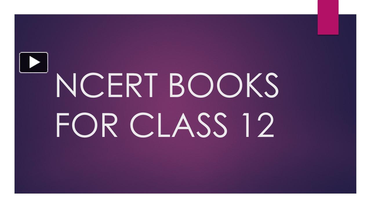 PPT – NCERT Books Class 12 PowerPoint presentation | free to download - id: 96235a-ZjUxM