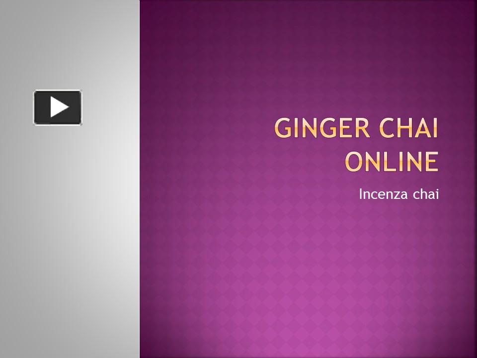 PPT – Ginger Chai Online PowerPoint presentation | free to download - id: 9623f2-MWU3Y