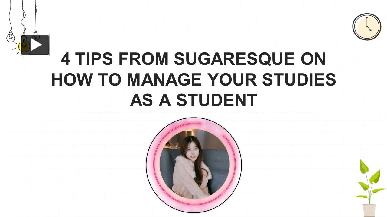 4 Tips from Sugaresque on How to Manage Your Studies as a Student presentation | free to download