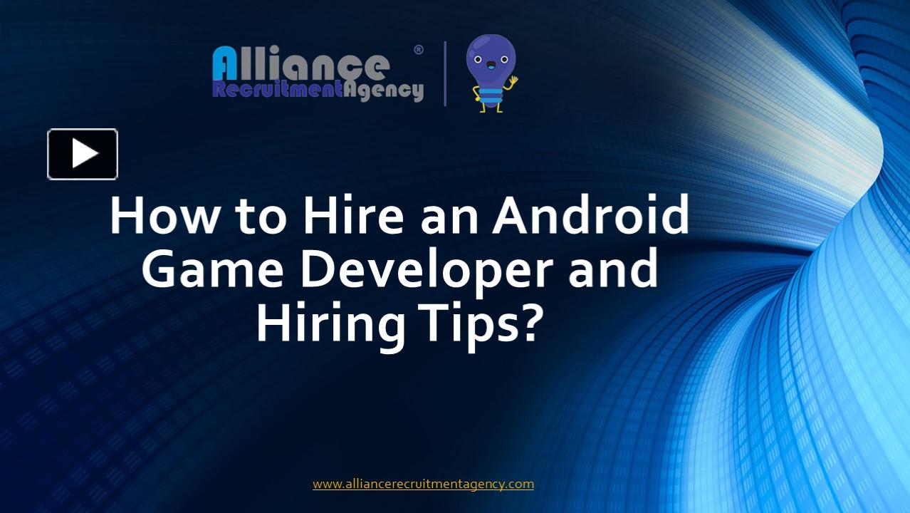PPT – How to Hire an Android Game Developer and Hiring Tips? PowerPoint presentation | free to ...