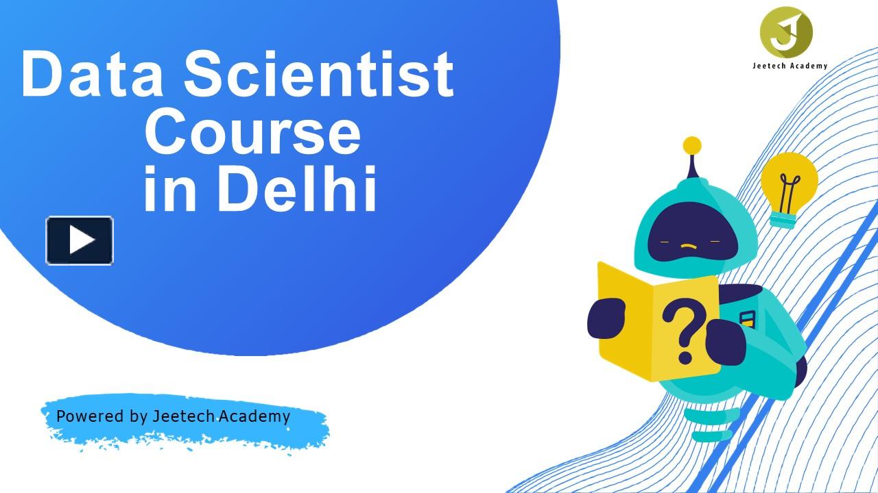 PPT – Data Scientist Course in Delhi PowerPoint presentation | free to download - id: 962ea7-NjIwN