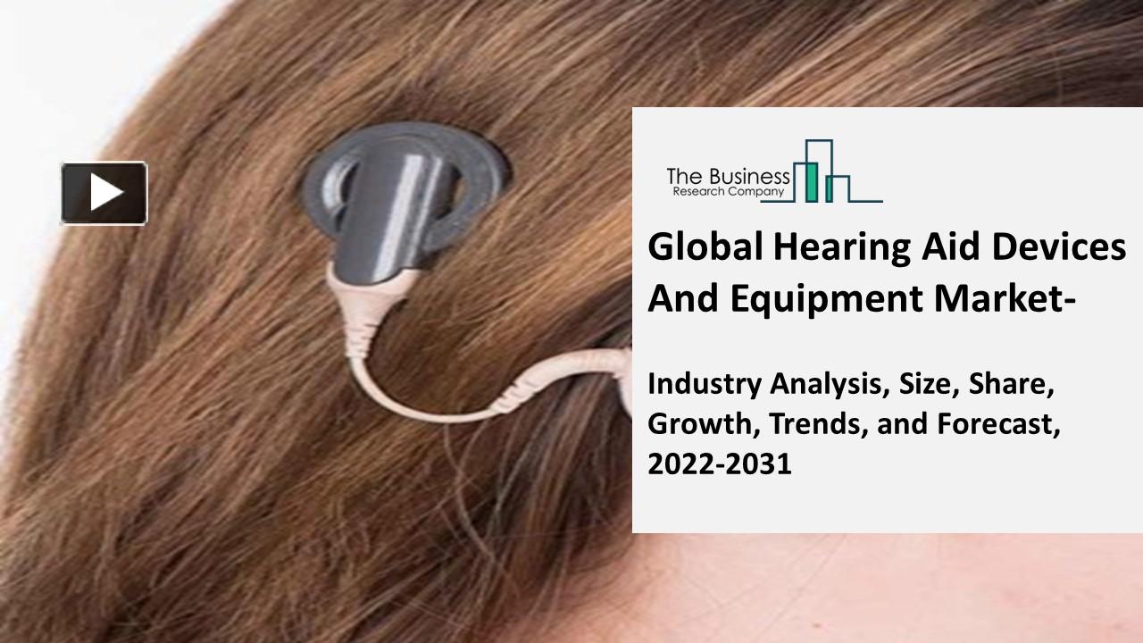 PPT – Hearing Aid Devices And Equipment Market Growth Trajectory, Key ...