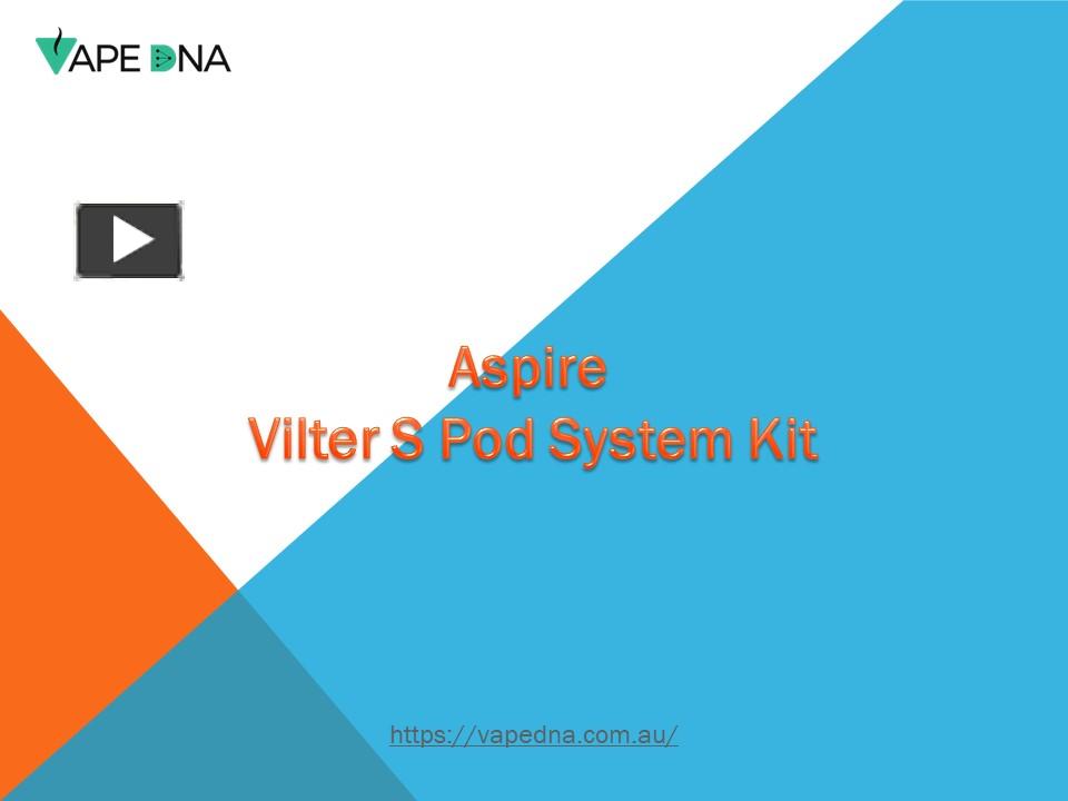 PPT – Aspire Vilter S Pod System Kit PowerPoint presentation | free to download - id: 963219-OGU0O