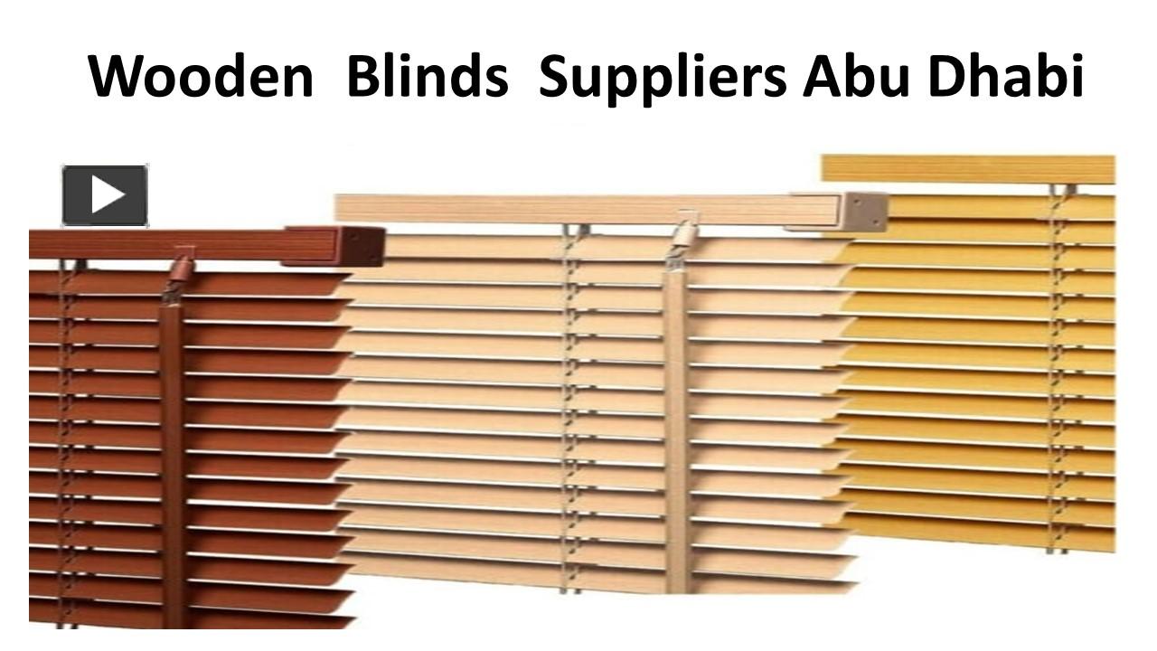 PPT – Wooden Blinds Suppliers Abu Dhabi PowerPoint presentation | free to download - id: 96328b ...