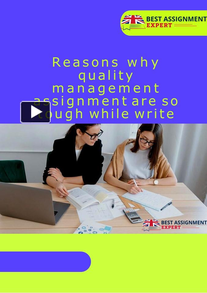 Reasons why quality management assignment are so tough while write presentation | free to download
