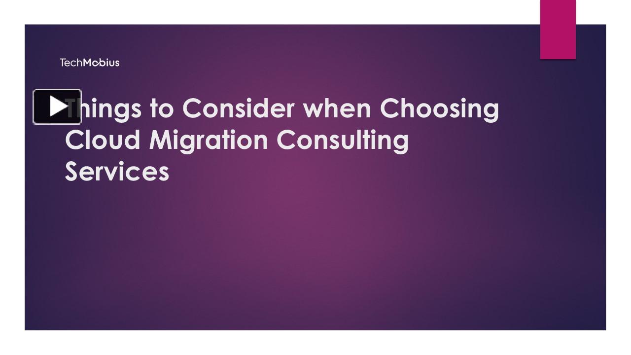 PPT – Things to Consider when Choosing Cloud Migration Consulting Services PowerPoint ...