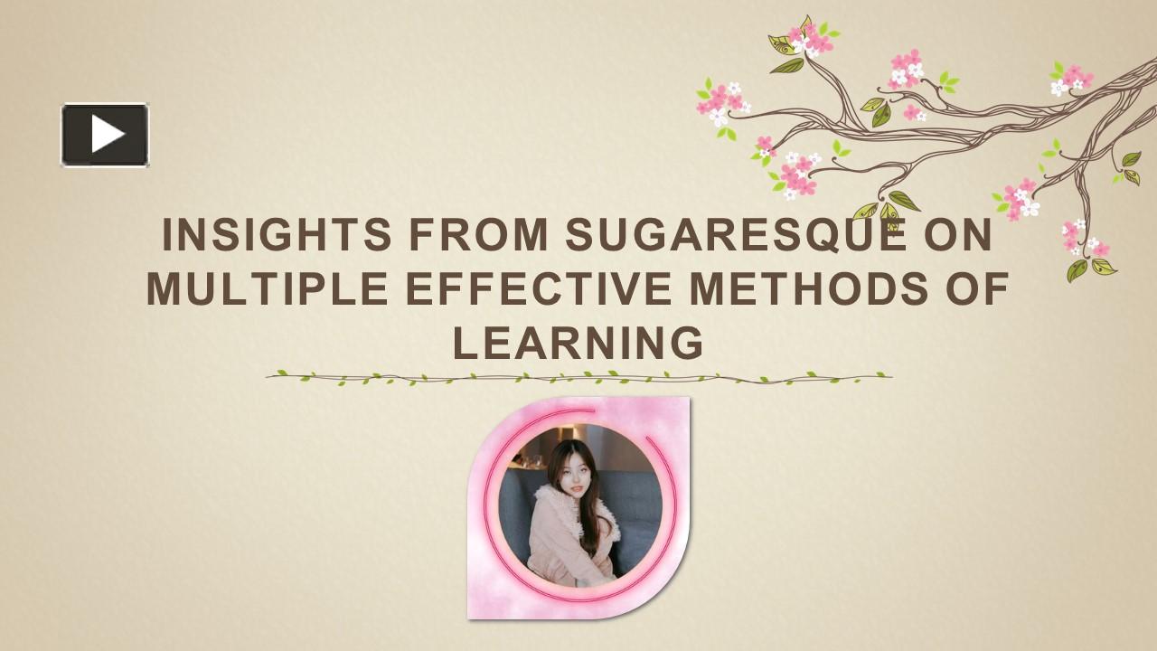 PPT – Insights from Sugaresque on Multiple Effective Methods of Learning PowerPoint presentation ...