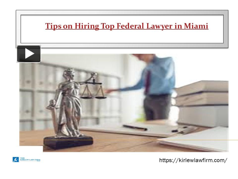PPT – Tips on Hiring Top Federal Lawyer in Miami PowerPoint presentation | free to download - id ...