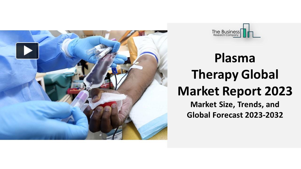 PPT – Plasma Therapy Market 2023 - Industry Drivers, Trends, Analysis And Forecast 2032 ...