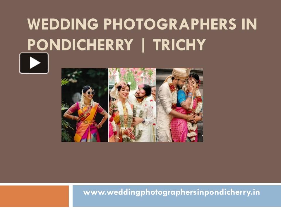 PPT – Best Wedding Photographers in Pondicherry, Trichy PowerPoint ...