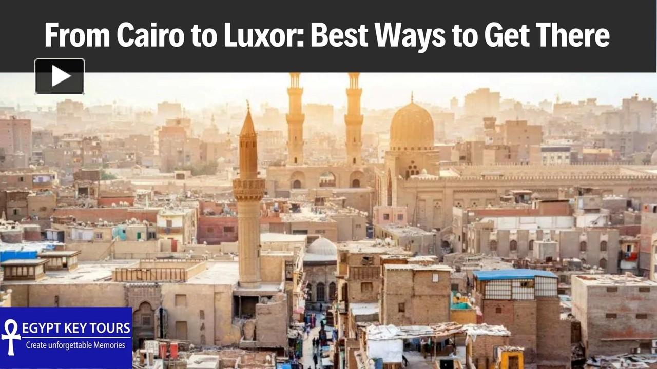 PPT – From Cairo to Luxor: Best Ways to Get There PowerPoint presentation | free to download ...