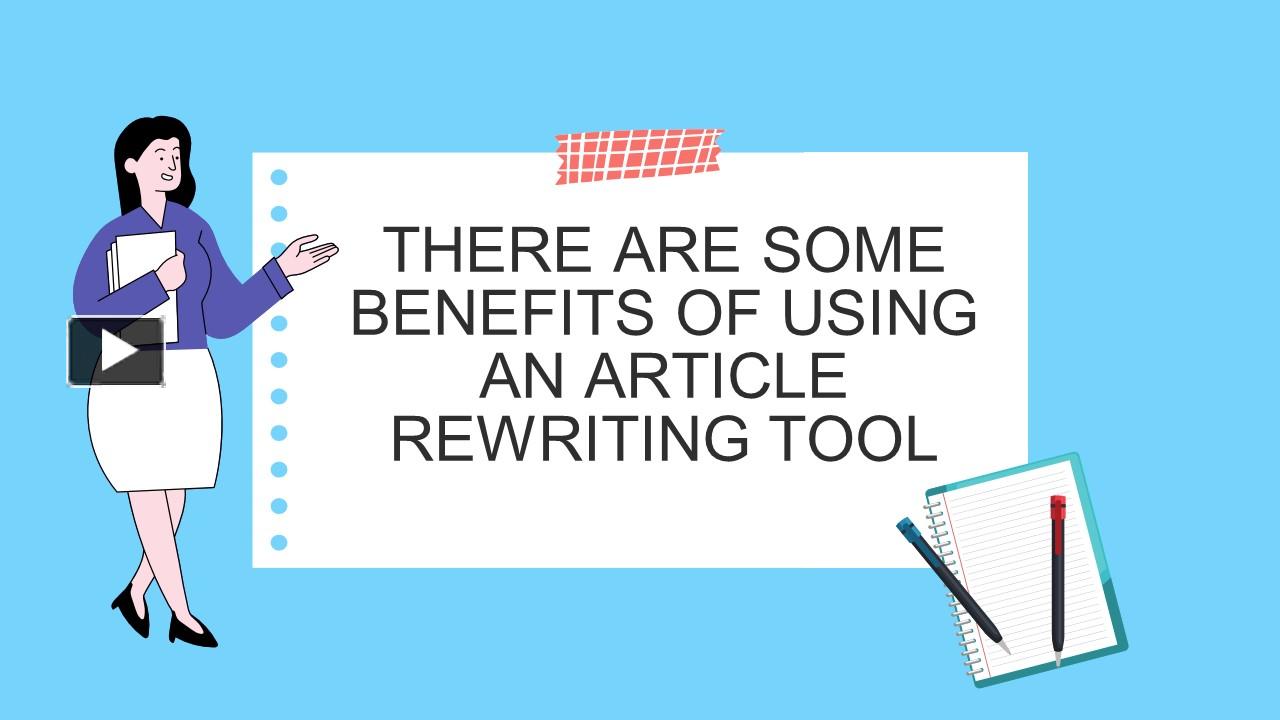 PPT – There are some benefits of using an article rewriting tool PowerPoint presentation | free ...