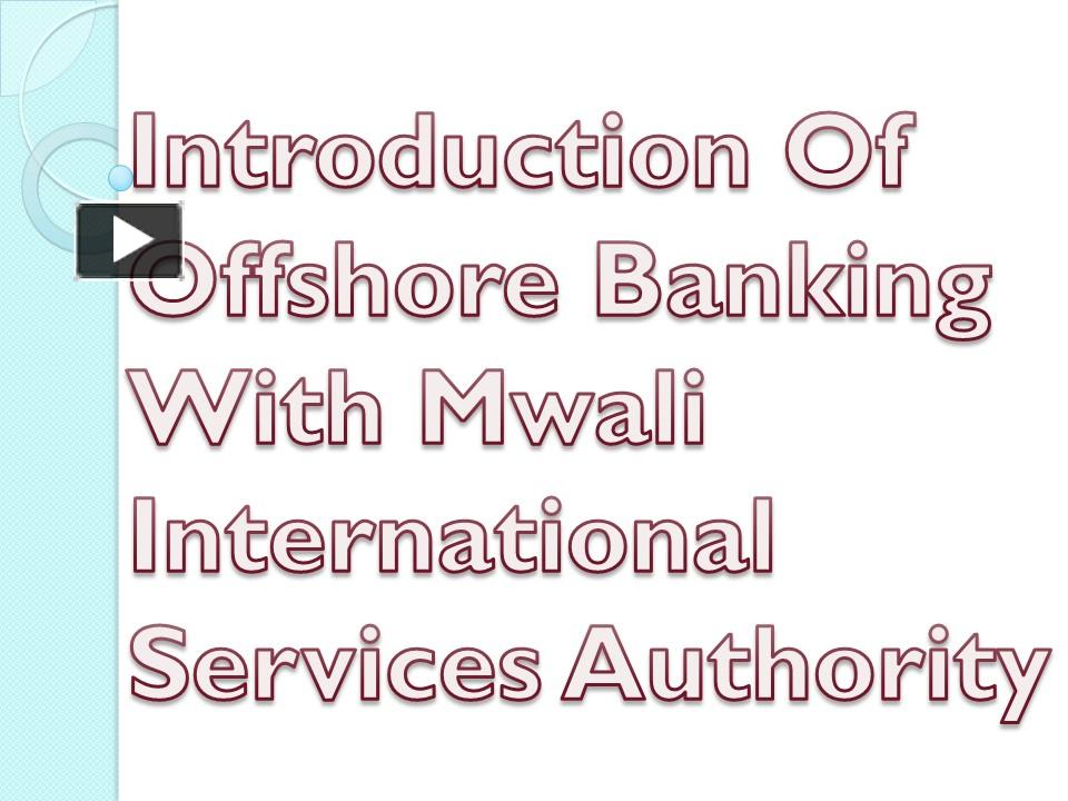 PPT – Introduction Of Offshore Banking With Mwali International Services Authority PowerPoint ...