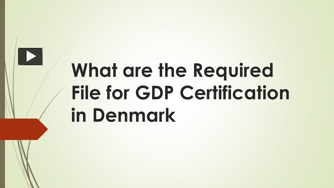 PPT – what are the required file for GDP Certification in Denmark: PowerPoint presentation ...