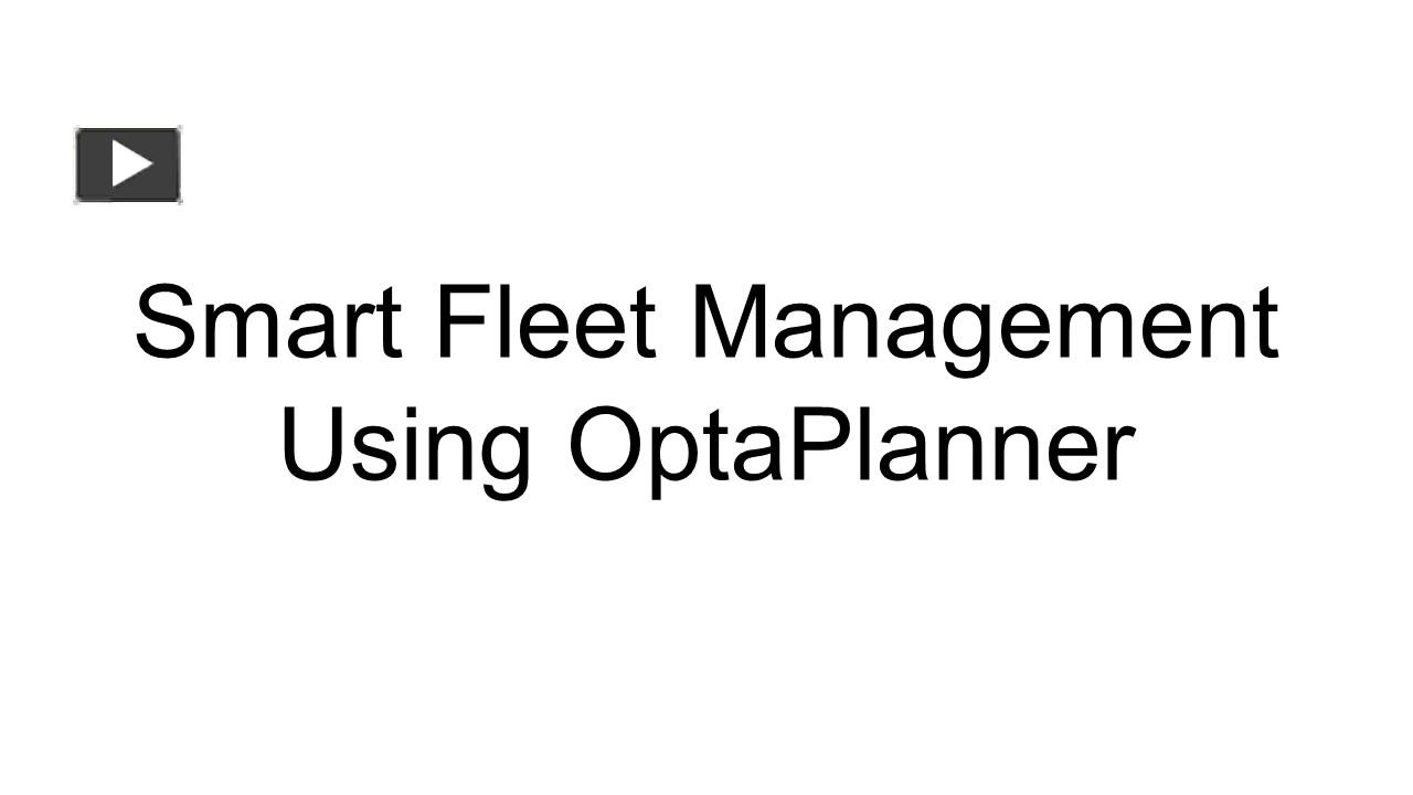 PPT – Smart Fleet Management Using OptaPlanner PowerPoint presentation | free to download - id ...