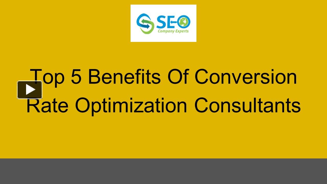 PPT – Top 5 Benefits Of Conversion Rate Optimization Consultants PowerPoint presentation | free ...