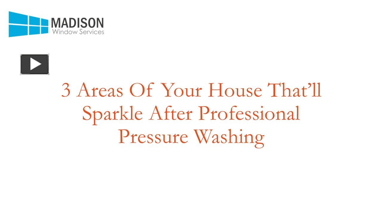 PPT – 3 Areas Of Your House That’ll Sparkle After Professional Pressure Washing PowerPoint ...