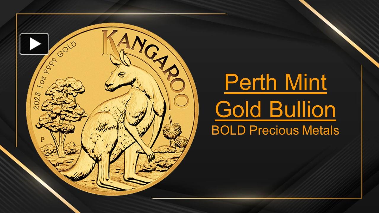 PPT – Perth Mint Gold Bullion BOLD Precious Metals PowerPoint presentation | free to download ...