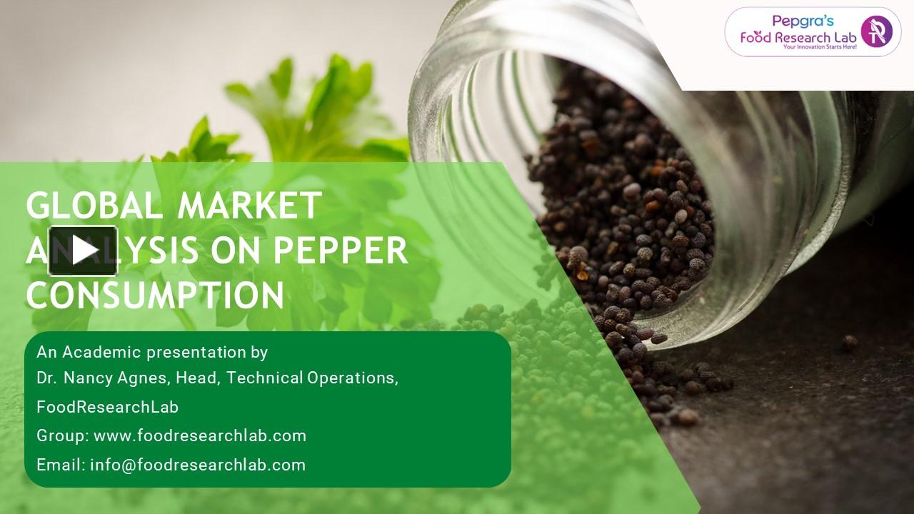 PPT – GLOBAL MARKET ANALYSIS ON PEPPER CONSUMPTION | FoodResearchLab ...