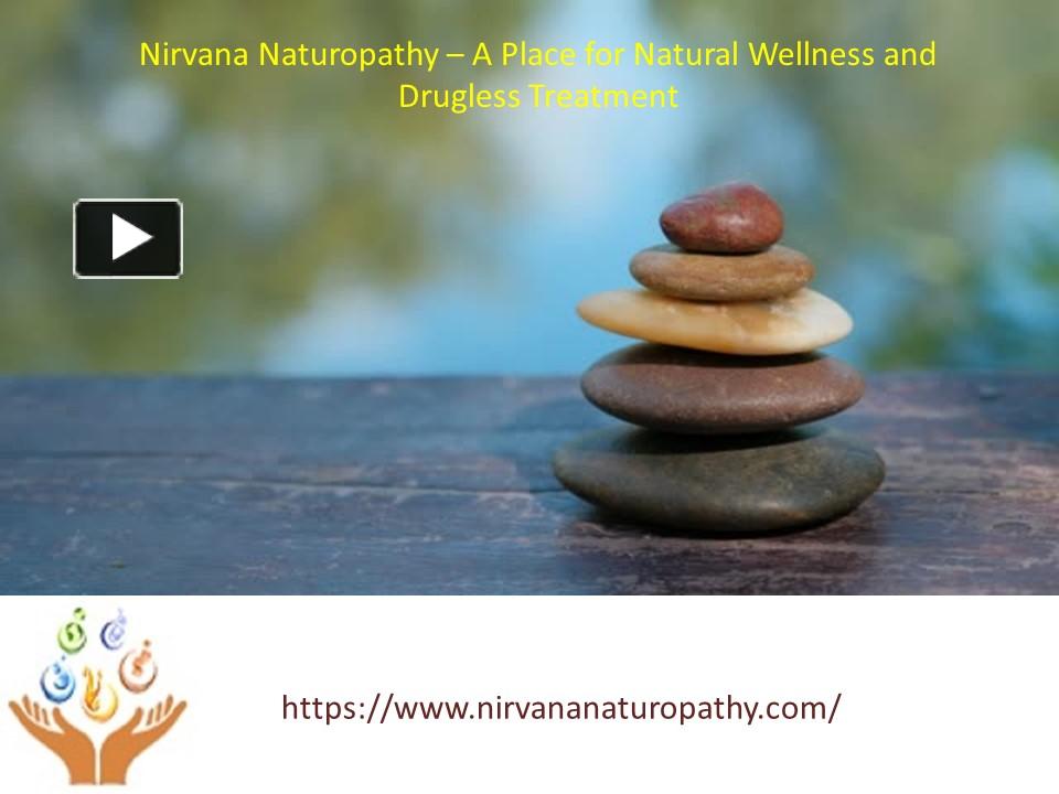 Nirvana Naturopathy – A Place for Natural Wellness and Drugless Treatment presentation | free to ...