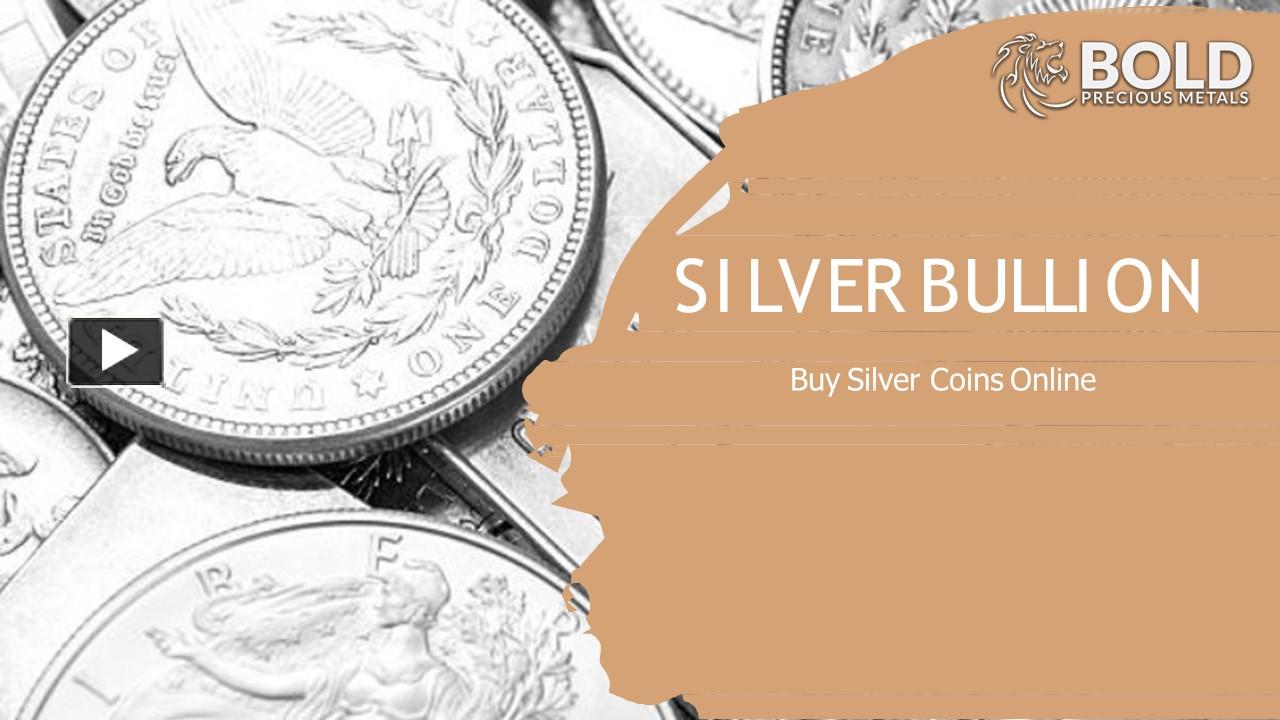 PPT – Silver Bullion | BOLD Precious Metals PowerPoint presentation | free to download - id ...