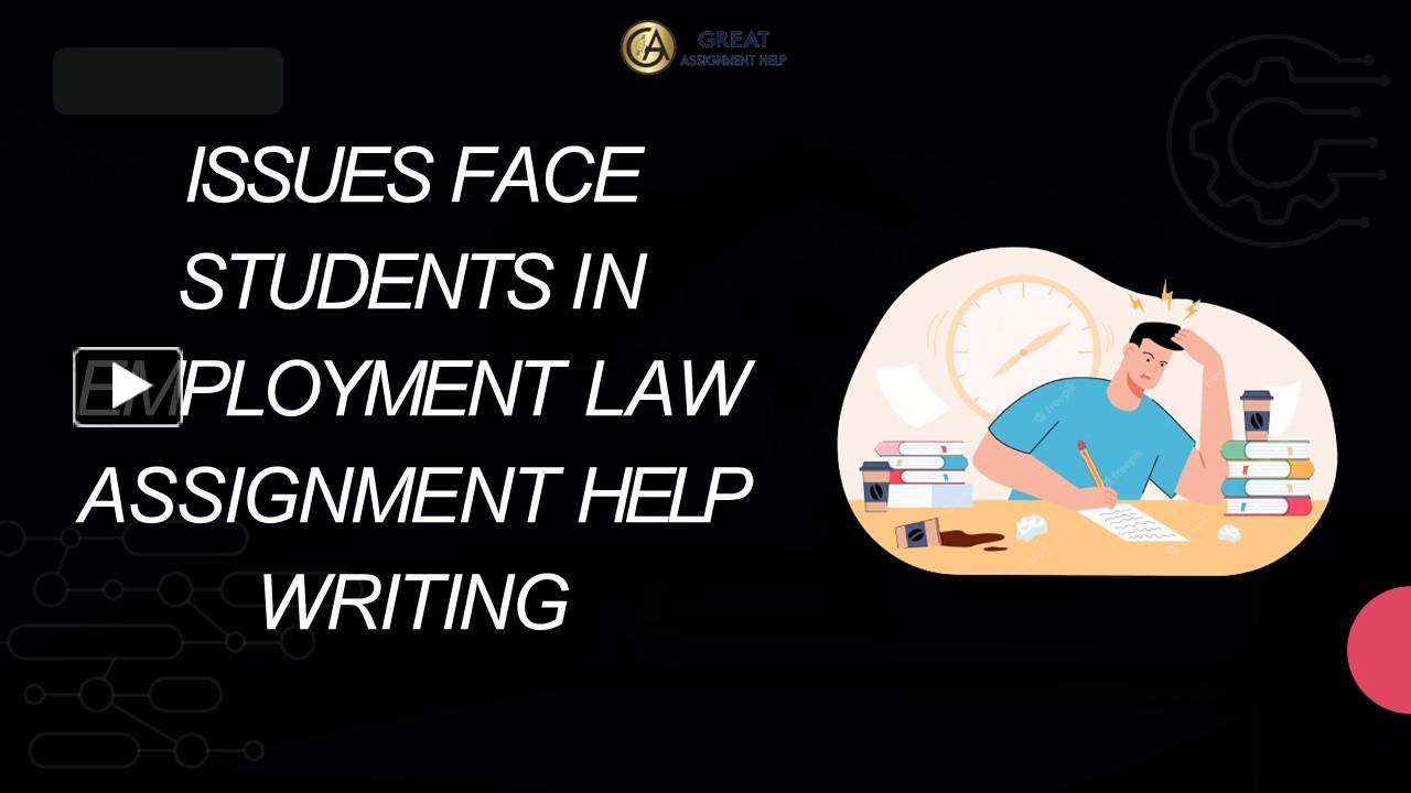 PPT – Issues Face Students in Employment Law Assignment Help Writing ...