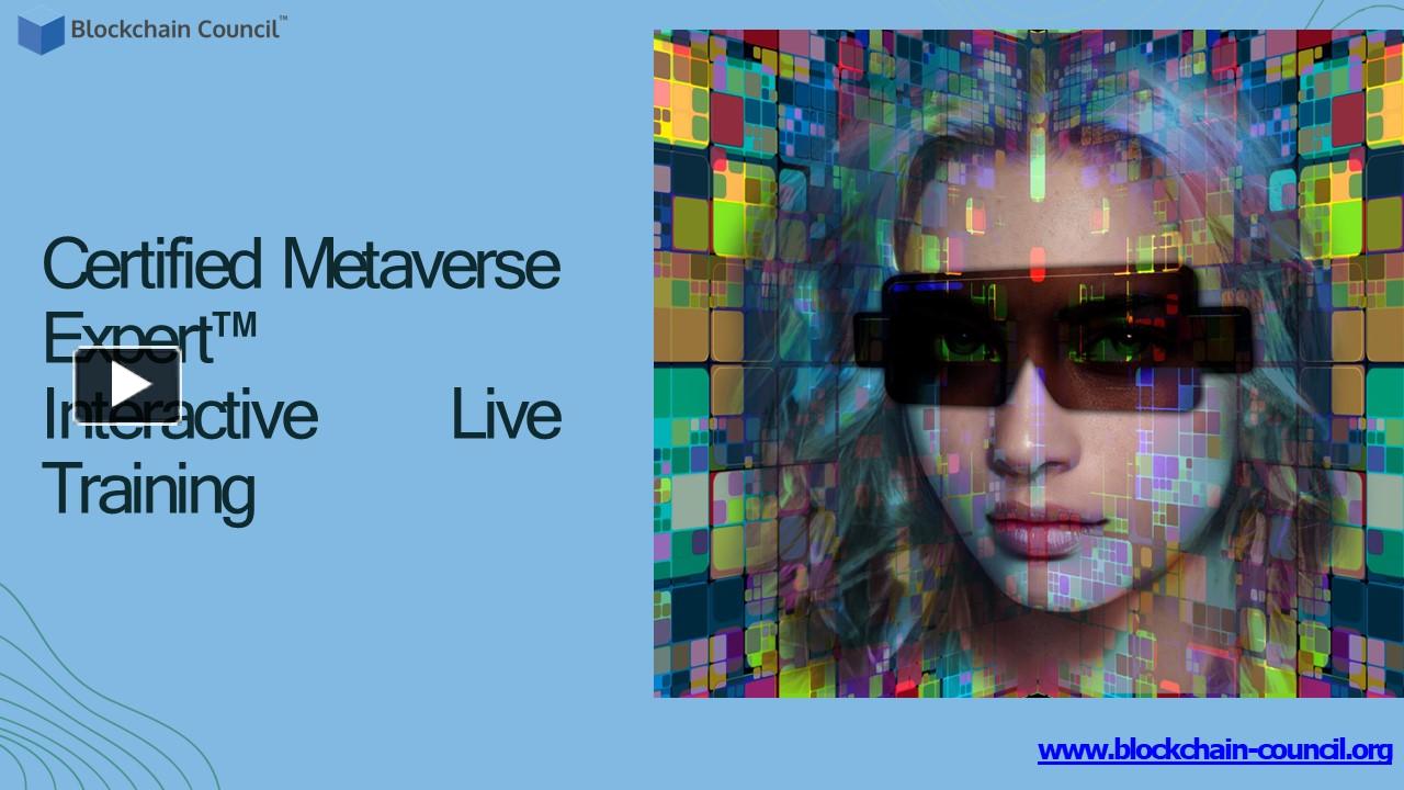 PPT – Certified Metaverse Expert™ Interactive Live Training Event by Blockchain Council ...