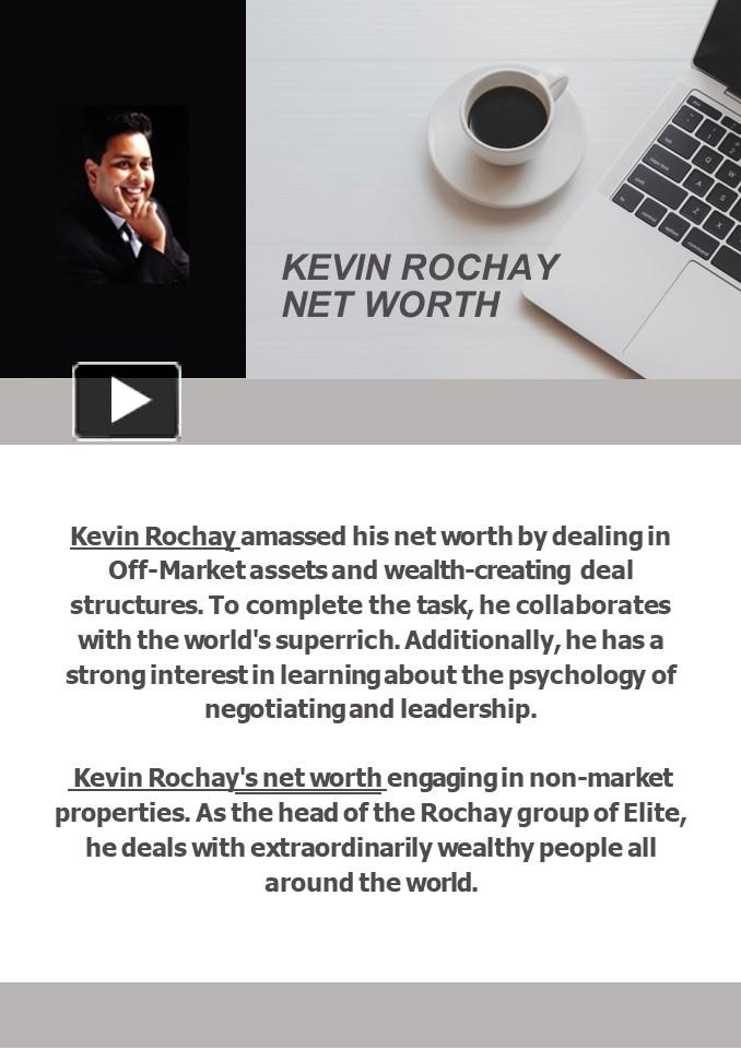 PPT – Kevin Rochay Net Worth PowerPoint presentation | free to download - id: 964a56-OTAyO