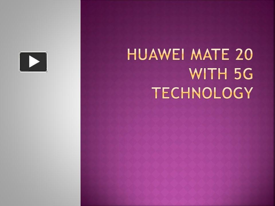PPT – Huawei Mate 20 with 5G Technology PowerPoint presentation | free to download - id: 964b13 ...