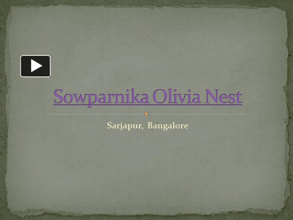 PPT – Sowparnika Olivia Nest PowerPoint presentation | free to download - id: 964cc1-Y2NmM