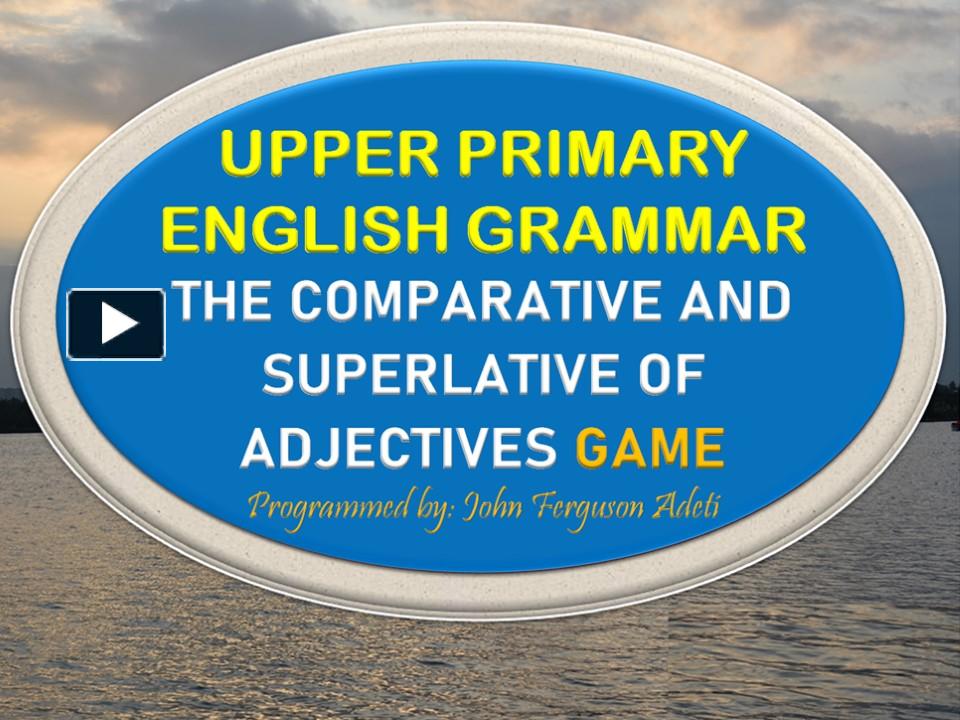 THE COMPARATIVE AND SUPERLATIVE OF ADJECTIVES - UPPER PRIMARY ENGLISH ...