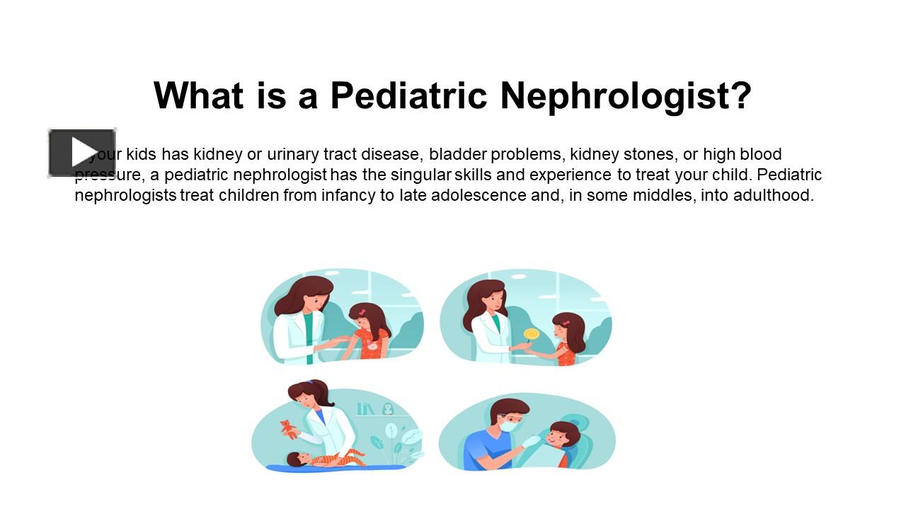PPT – What is a Pediatric Nephrologist? PowerPoint presentation | free to download - id: 964ddc ...