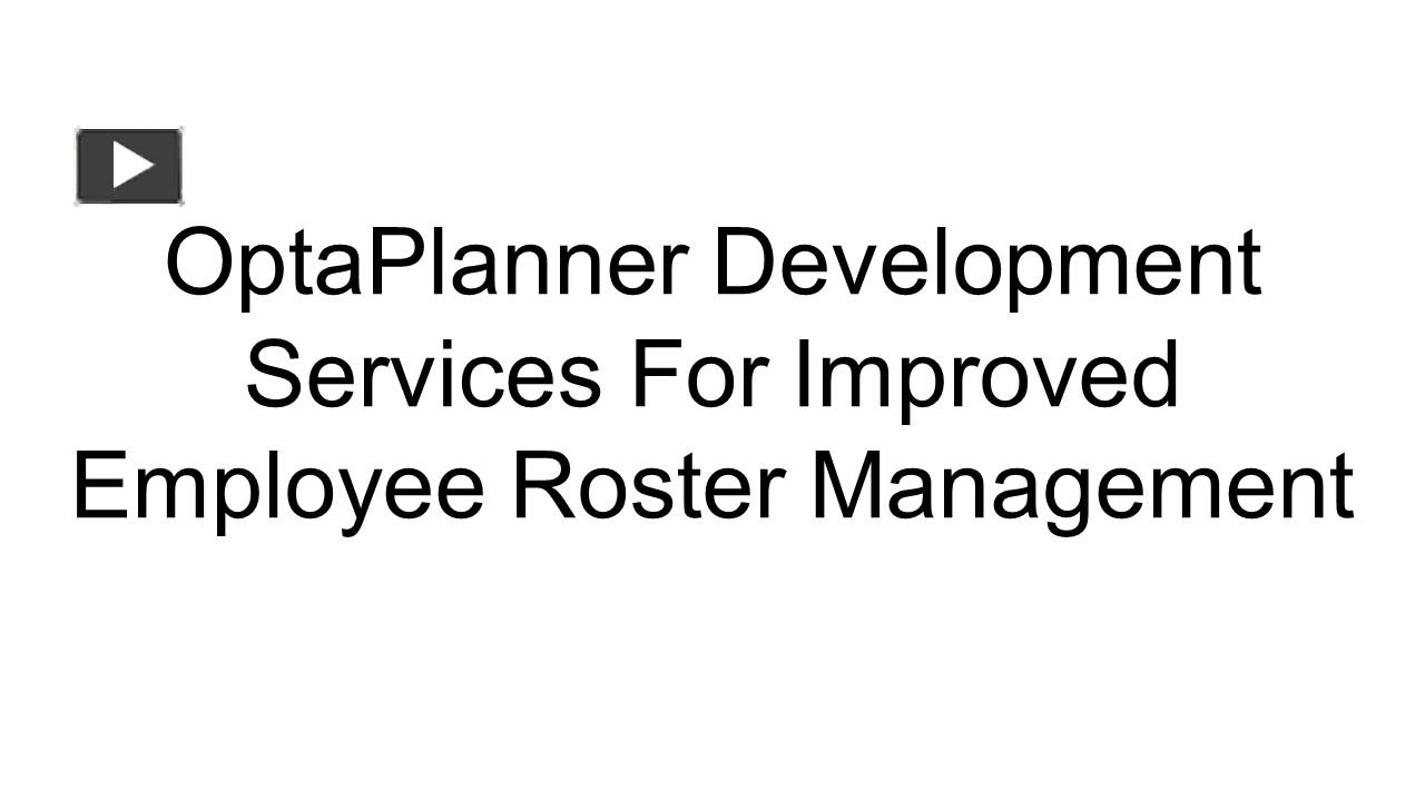 PPT – OptaPlanner Development Services For Improved Employee Roster Management PowerPoint ...