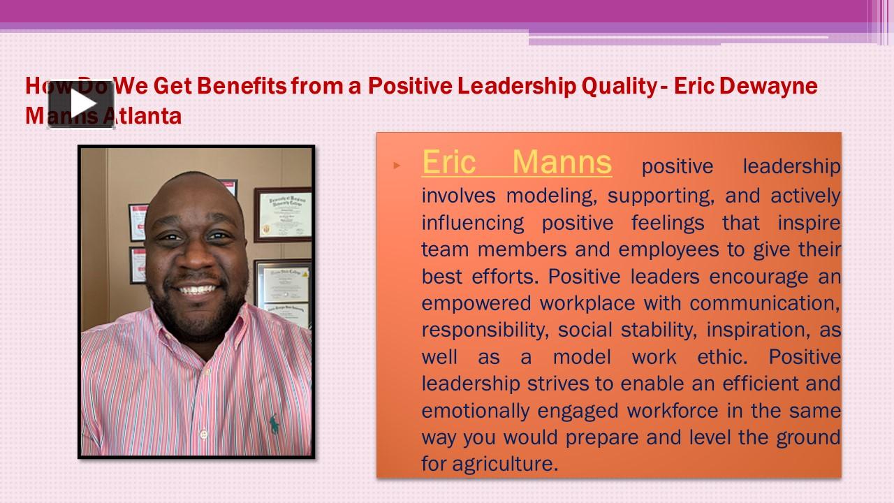 PPT – How Do We Get Benefits from a Positive Leadership Quality - Eric Dewayne Manns Atlanta ...