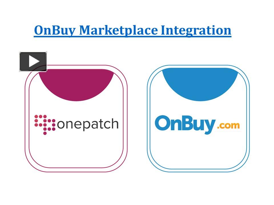 PPT – OnBuy eCommerce Integration | OnBuy Product Listings | Order Management | OnePatch ...