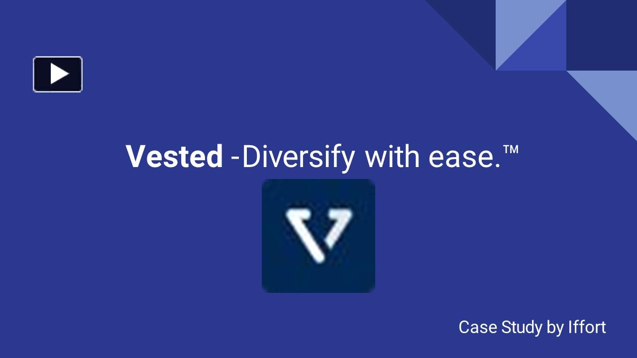 PPT – Vested Case study by Iffort PowerPoint presentation | free to download - id: 9654e6-ZGVmN