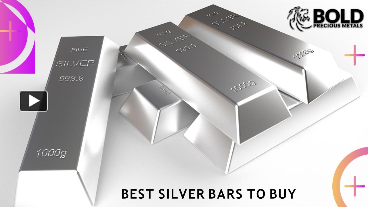 PPT – Best Silver Bars To Buy | BOLD Precious Metals PowerPoint ...