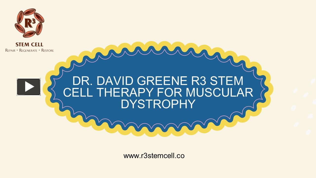 PPT – Dr David Greene's R3 Stem Cell Treatment for Muscular Dystrophy PowerPoint presentation ...