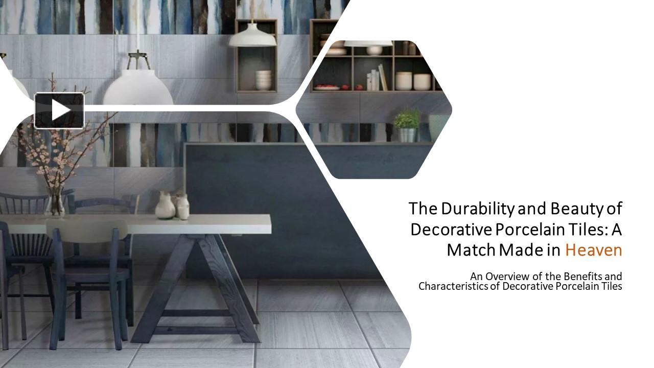 PPT – The Durability And Beauty Of Decorative Porcelain Tiles: A Match Made In Heaven PowerPoint ...