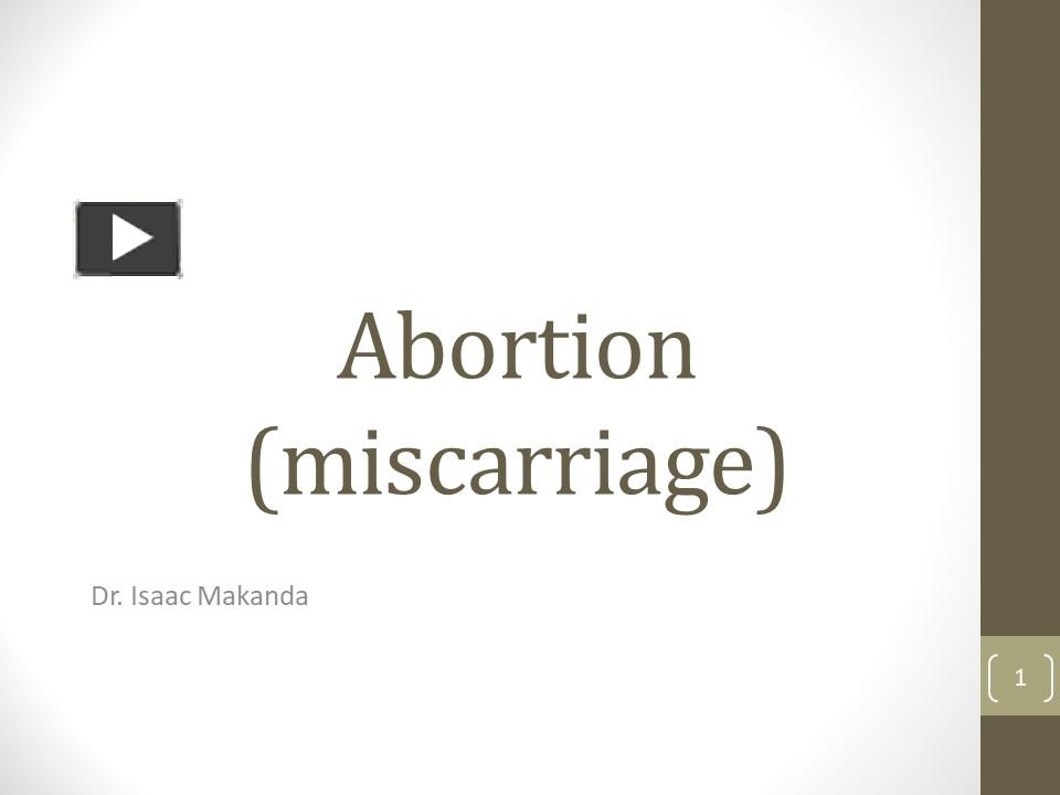 PPT – Abortion(miscarriage) PowerPoint presentation | free to download - id: 9658ec-ZWYzY
