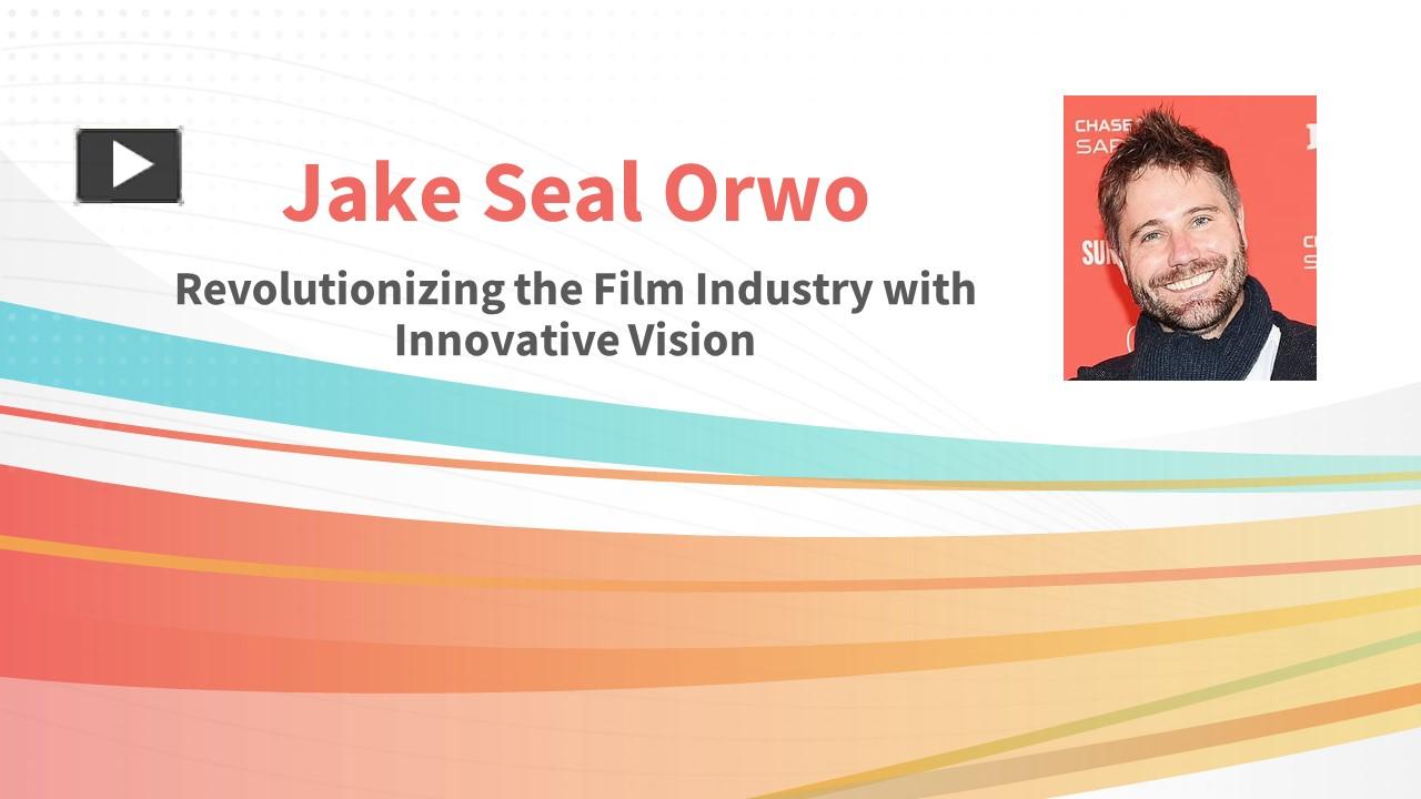 PPT – Jake Seal - Revolutionizing the Film Industry with Innovative Vision PowerPoint ...